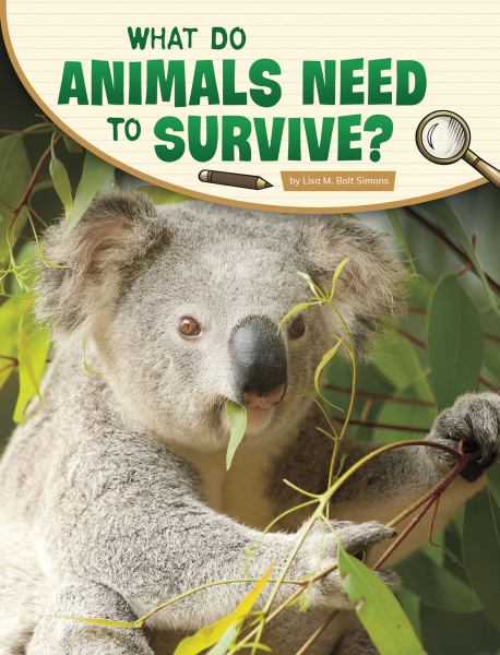 What do animals need to survive? (Pebble Explore: Science Inquiry ...